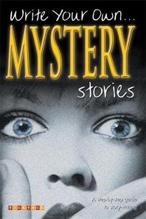 Booktopia - Write Your Own... Mystery Stories, A Step-by-Step Guide to ...