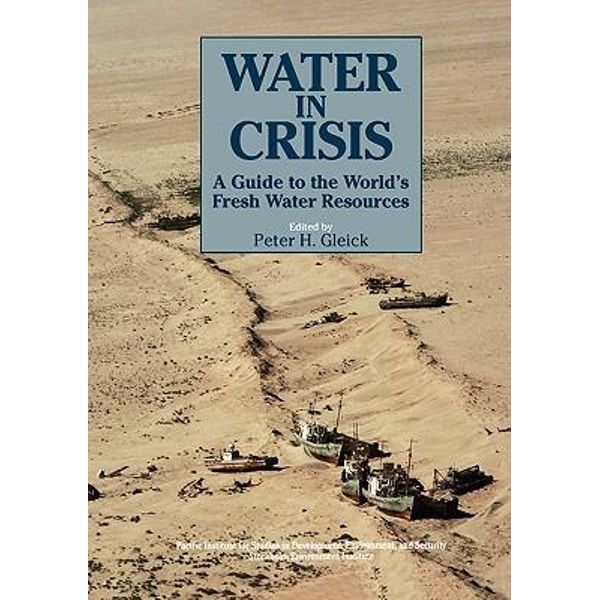 Water in Crisis, A Guide to the World's Fresh Water Resources by Peter ...