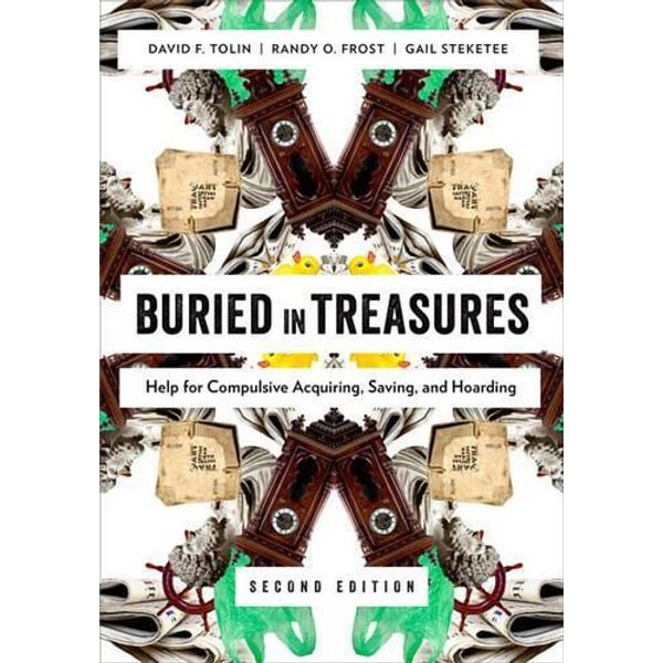 Buried in Treasures 2ed, Help for Compulsive Acquiring, Saving, and ...