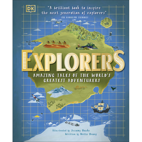 Explorers, Amazing Tales of the World's Greatest Adventurers by DK ...