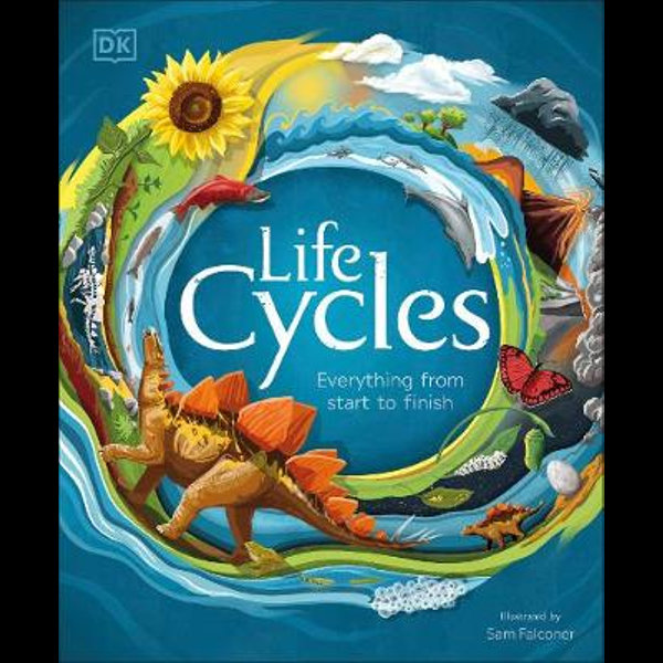 Life Cycles, Everything from Start to Finish by DK | 9780241410998 ...