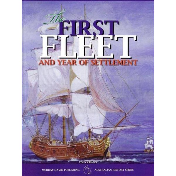 The First Fleet, Australian History Ser. by Tony Crago | 9781877009501 ...