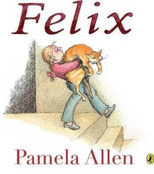Booktopia - Felix by Pamela Allen , 9780143504801. Buy this book online.