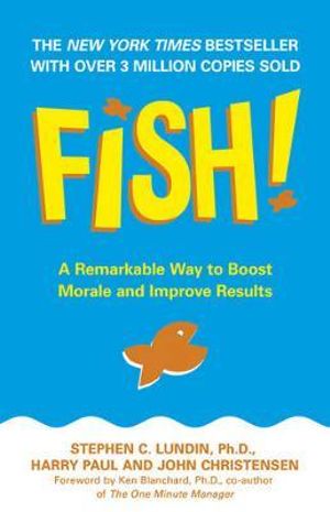 Booktopia - Fish! : A Remarkable Way to Boost Morale and Improve ...