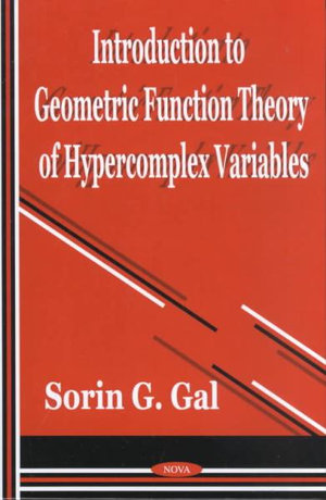 Introduction to Geometric Function Theory of Hypercomplex Variables by ...